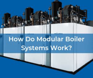 How Do Modular Boilers Work Miura America