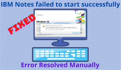 IBM Notes Failed To Start Successfully Error Resolved