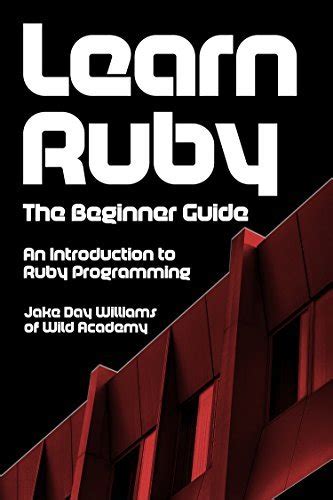 Learn Ruby The Beginner Guide An Introduction To Ruby Programming By