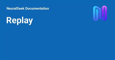 Replay Neuralseek Documentation