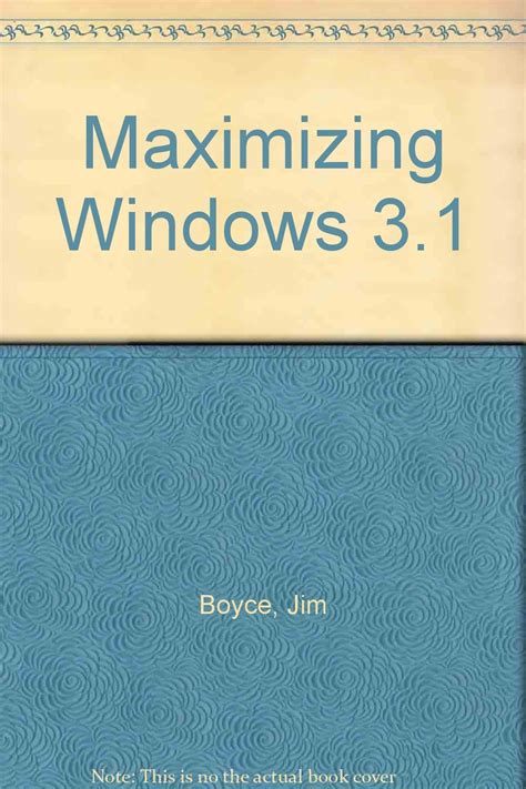 Maximizing Windows 31 Boyce Jim 9781562050443 Books