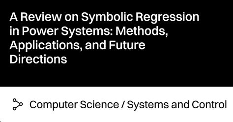A Review On Symbolic Regression In Power Systems Methods Applications And Future Directions