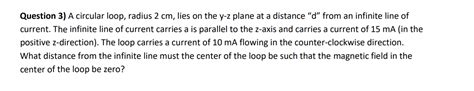 Solved Question 3 A Circular Loop Radius 2 Cm Lies On The
