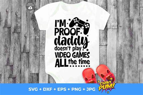 Im Proof Daddy Doesnt Play Video Games All The Time Svg • Gamer Dad Png