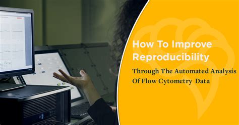 How To Improve Reproducibility Through The Automated Analysis Of Flow Cytometry Data