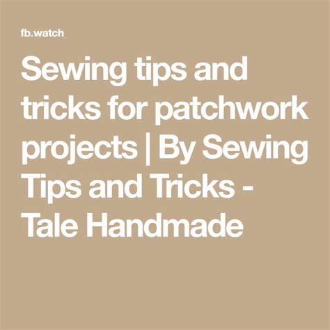 Sewing Tips And Tricks For Patchwork Projects