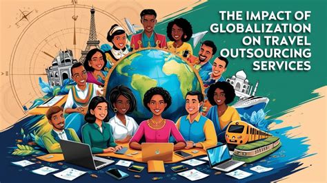 The Impact Of Globalization On Travel Outsourcing Services 🌍 ️🤝