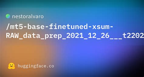nestoralvaro mt5 base finetuned xsum raw data prep 2021 12 26 t22027