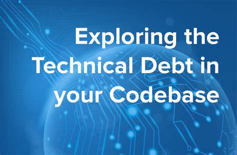 exploring the technical debt in your codebase ndepend blog