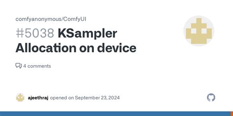 Ksampler Allocation On Device · Issue 5038 · Comfyanonymouscomfyui · Github