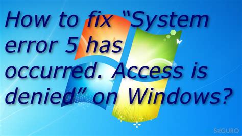 ¿cómo Solucionar Error Del Sistema 5 Acceso Denegado En Windows
