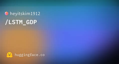 Heyitskim1912 Lstm Gdp · Hugging Face