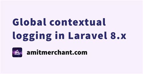 Global Contextual Logging In Laravel X Amit Merchant A Blog On PHP JavaScript And More
