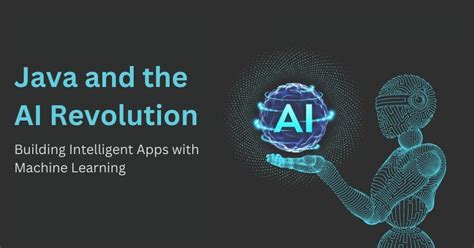 java and the ai revolution building intelligent apps with machine learning