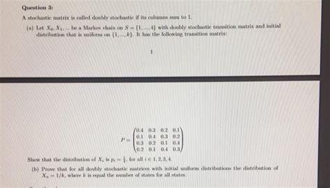 Solved Question 3 A Stochastic Matrix Is Called Doubly