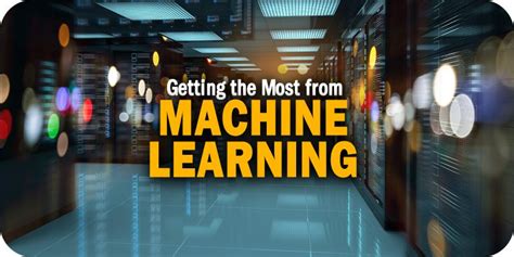 Lessons Learned Getting The Most From Machine Learning