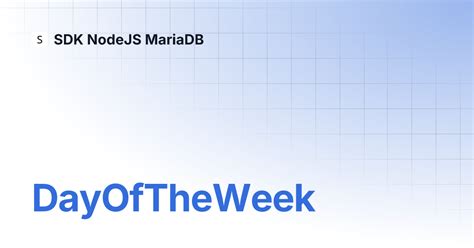 Dayoftheweek Sdk Nodejs Mariadb