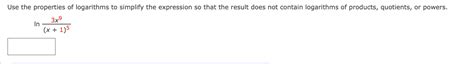 Solved Use The Properties Of Logarithms To Simplify The