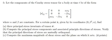 Solved 5 Let The Components Of The Cauchy Stress Tensor For A