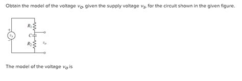 Solved Obtain The Model Of The Voltage Vo Given The Supply