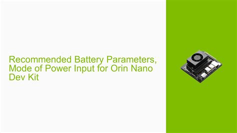 Recommended Battery Parameters Mode Of Power Input For Orin Nano Dev Kit Help Docs For Errors