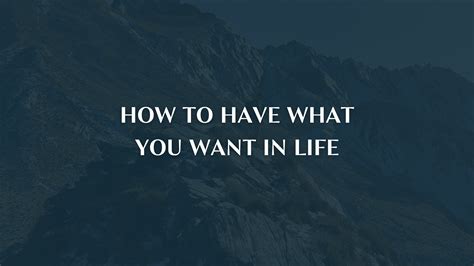 How To Have What You Want In Life Tanya Bottomley