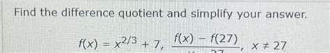 [answered] Find The Difference Quotient And Simplify Your Answer F X F Kunduz