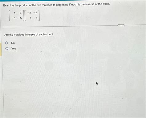 Solved Examine The Product Of The Two Matrices To Determine Chegg Com