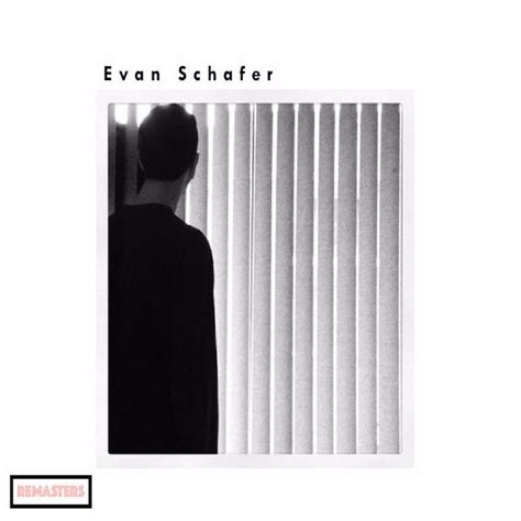 Evan Schafer Evan Schafer Lyrics And Tracklist Genius