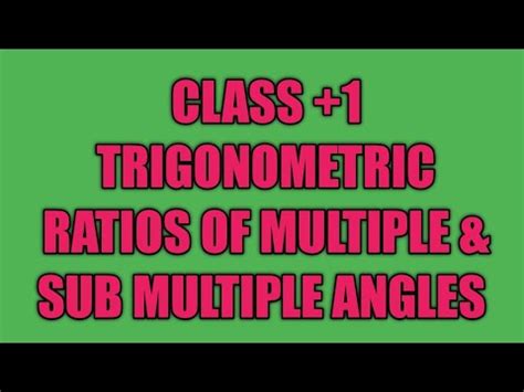 CLASS 1 TRIGONOMETRIC RATIOS OF MULTIPLE SUB MULTIPLE ANGLES YouTube