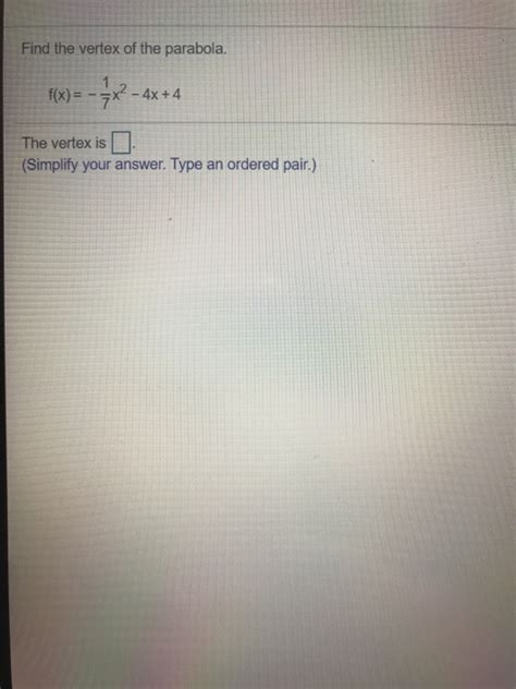 Solved Find The Vertex Of The Parabola Fx 7x2 4x 4