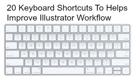 20 Keyboard Shortcuts To Helps Improve Illustrator Workflow On Windows