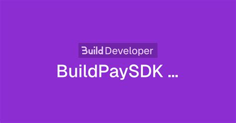 Buildpaysdk Developer Guide Build Developer