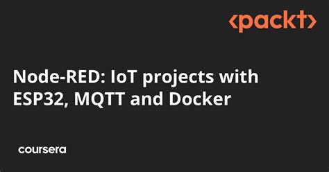 Node Red Iot Projects With Esp32 Mqtt And Docker Coursera