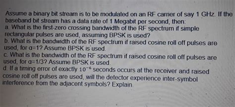 Assume A Binary Bit Stream Is To Be Modulated On An Chegg