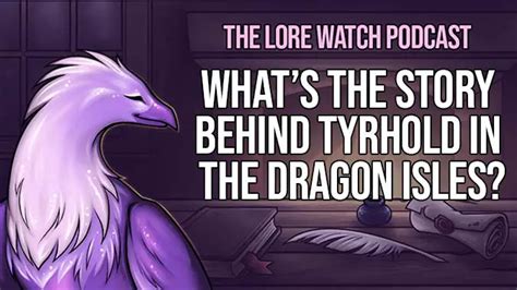 Lore Watch Podcast Whats The Story Behind Tyrhold In The Dragon Isles Lore Watch Podcast Whats The Story Behind Tyrhold In The Dragon Isles