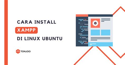 Cara Install Xampp Di Linux Ubuntu Cara Uninstall Tonjoo