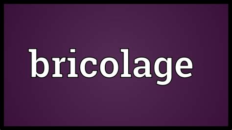 Bricolage Meaning Youtube