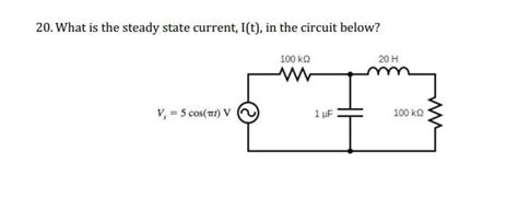 Solved 20 What Is The Steady State Current I T In The