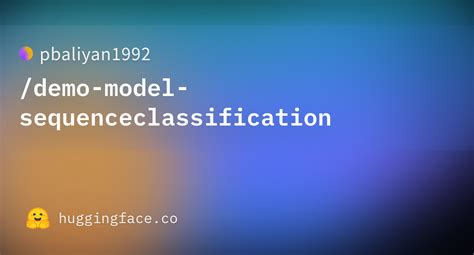 Pbaliyan1992demo Model Sequenceclassification · Hugging Face