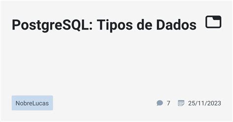 Postgresql Tipos De Dados · Nobrelucas · Tabnews