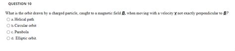 Solved What Is The Orbit Drawn By A Charged Particle Caught Chegg Com