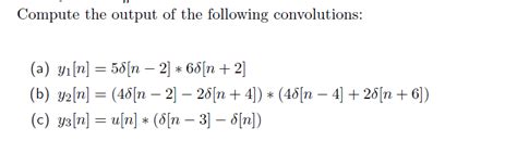 Solved Compute The Output Of The Following Convolutions A