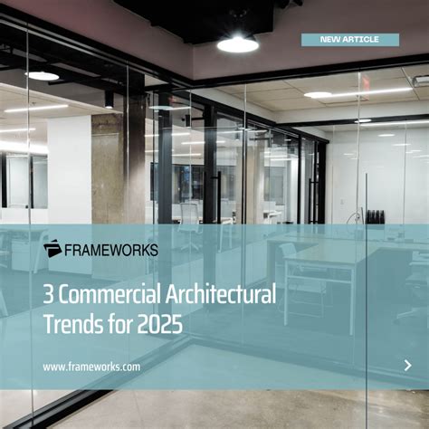 3 Commercial Architectural Trends For 2025 Frameworks Manufacturing