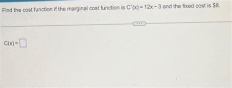 Solved Find The Cost Function If The Marginal Cost Function