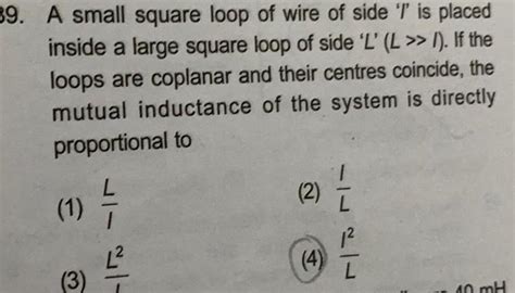 Answered 39 A Small Square Loop Of Wire Of Side I Is Placed Inside A