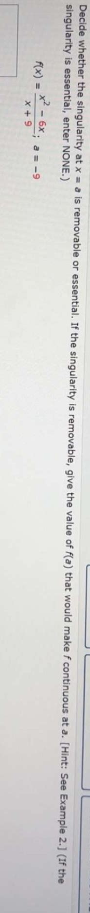 Solved Decide Whether The Singularity At Xa ﻿is Removable