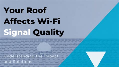 Roof Affects Wi Fi Signal Quality Understanding Impact And Solutions Posstore Tracking