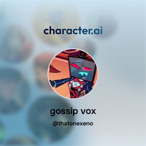 Chat With Gossip Vox Characterai Personalized Ai For Every Moment Of Your Day