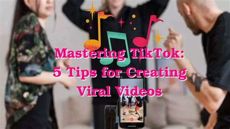 Mastering Tiktok 5 Tips For Creating Viral Videos The Largest